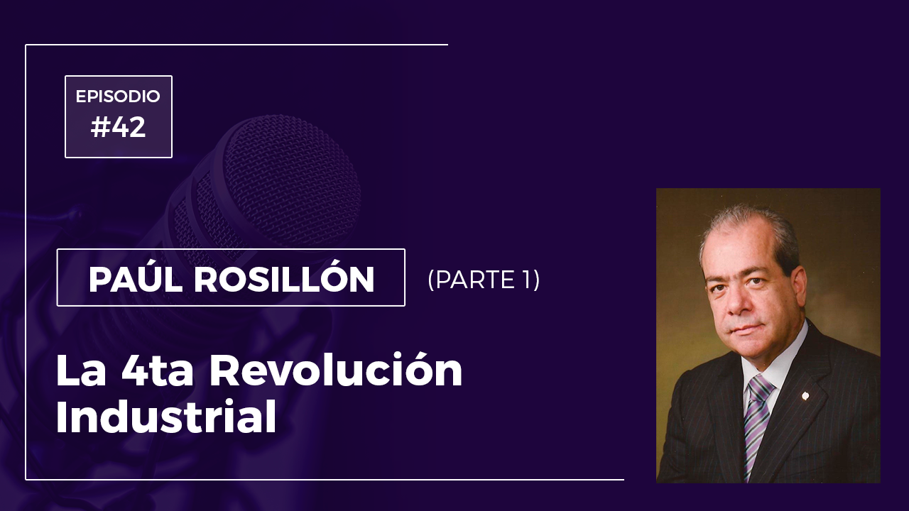 #42 La 4ta Revolución Industrial, con Paúl Rosillón (Parte 1) - Somos ...